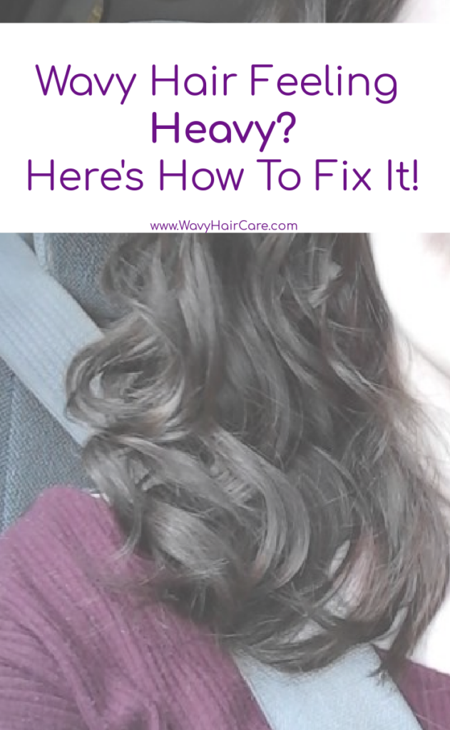 Why Wavy Hair Sometimes Feels Heavy & How To Fix It - Wavy Hair Care
